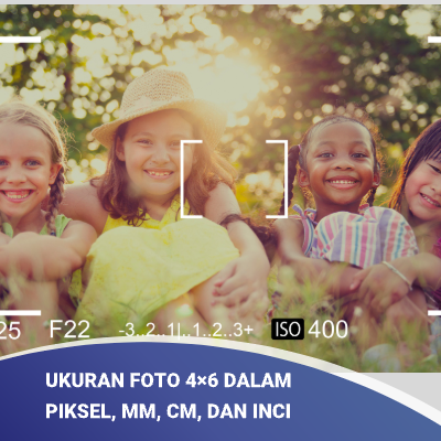 5 Cara Teratas Membuat Ukuran Foto 4×6 dalam Piksel, Mm, Cm, dan Inci