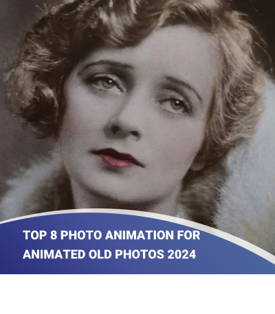 Top 8 Photo Animation for Animated Old Photos 2024
