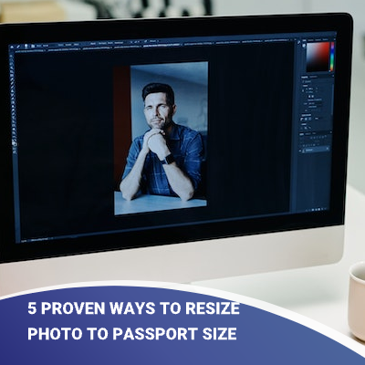 5 Proven Ways to Resize Photo to Passport Size