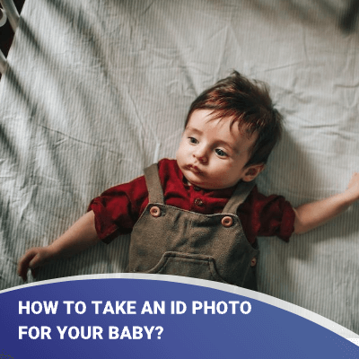 How to Take an ID Photo for Your Baby in 2023