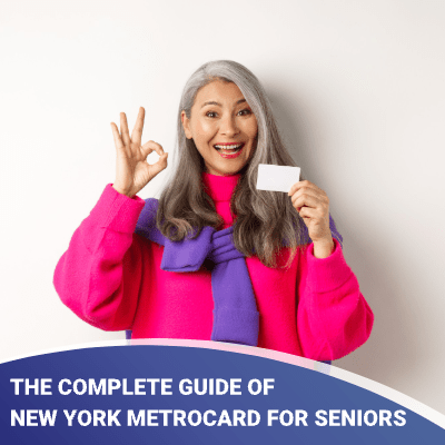 The Complete Guide of New York Metrocard for Seniors