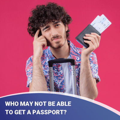 Who May Not Be Able to Get a Passport?