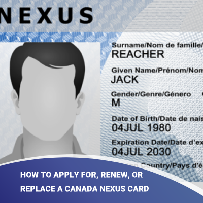 How to Apply for, Renew, or Replace a Canada Nexus Card