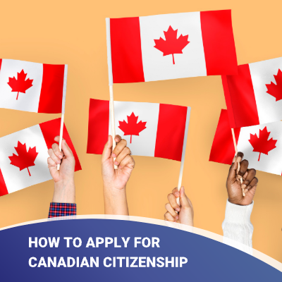 How to Apply for Canadian Citizenship: A Complete Guide