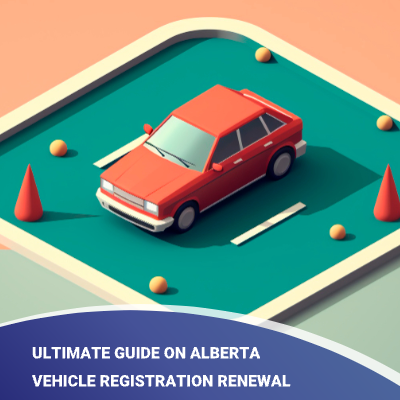Ultimate Guide on Alberta Vehicle Registration Renewal