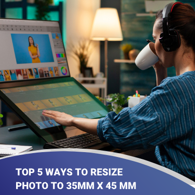 Top 5 Ways to Resize Photo to 35mm x 45 mm