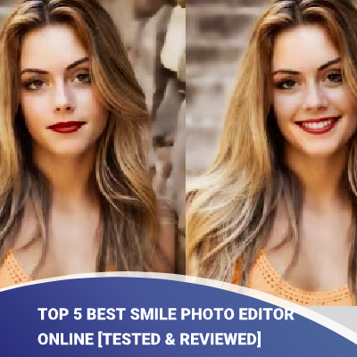 Top 5 Best Smile Photo Editor Online [Tested & Reviewed]