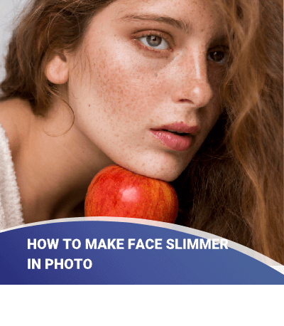How to Make Face Slimmer in Photo