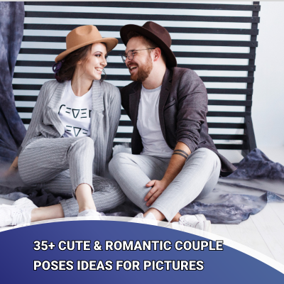 35+ Cute & Romantic Couple Poses Ideas for Pictures