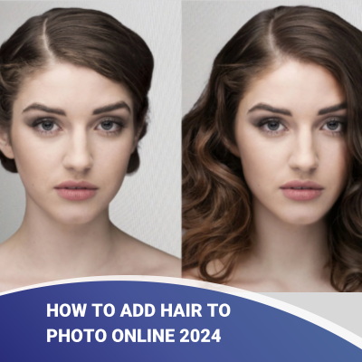 How to Add Hair to Photo Online 2024