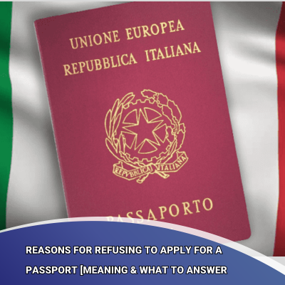 Reasons for Refusing to Apply for a Passport [Meaning & What to Answer]