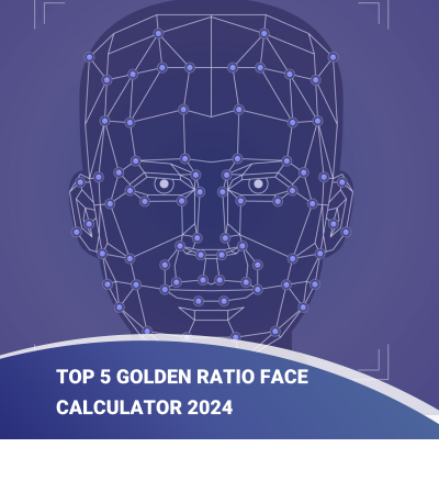 Top 5 Golden Ratio Face Calculator 2024