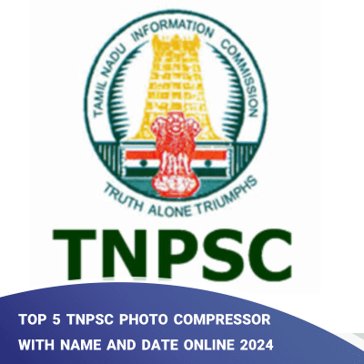 Top 5 TNPSC Photo Compressor with Name and Date Online 2024