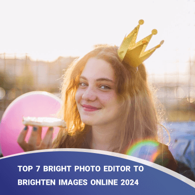 Top 7 Bright Photo Editor to Brighten Images Online 2024