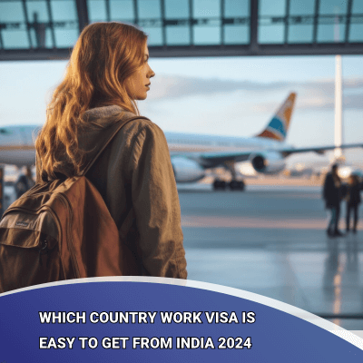 Which Country Work Visa is Easy to Get from India 2024