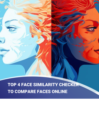 Top 4 Face Similarity Checker to Compare Faces Online